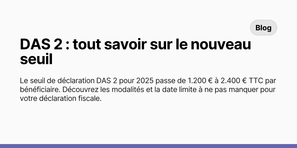 DAS 2 – Nouveau seuil de déclaration – ACOCIA-AGAPS