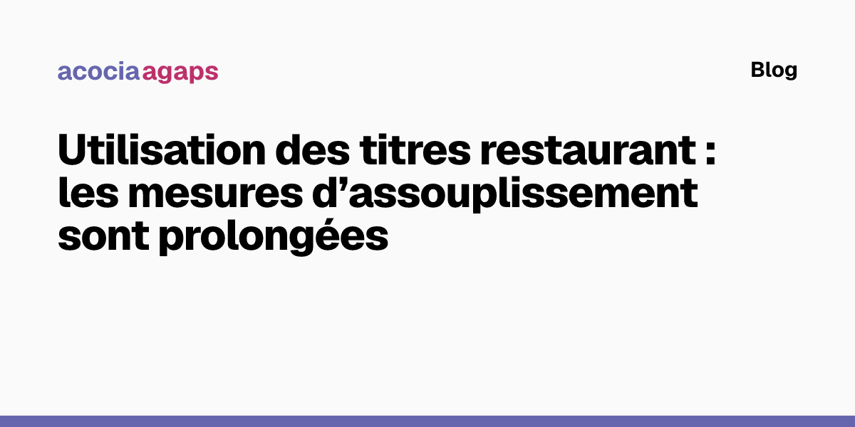 Utilisation des titres restaurant : les mesures d’assouplissement sont ...